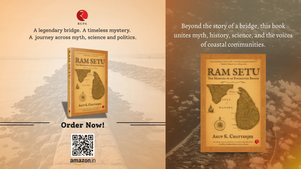 Ram Setu: The Memoirs of an Enchanted Bridge – Arup K. Chatterjee